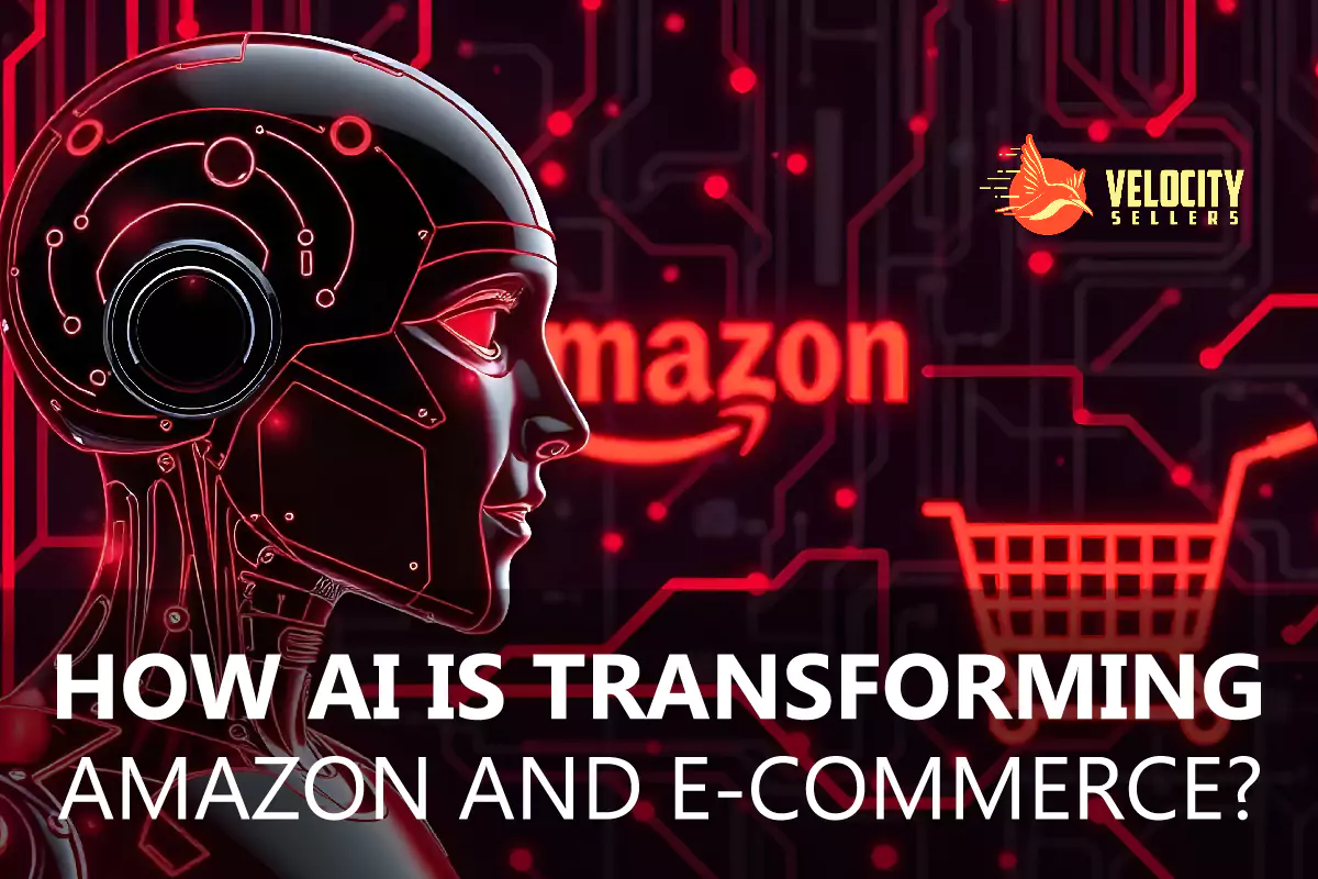AI Revolution: How AI is Transforming Amazon and E-Commerce? - Velocity Sellers